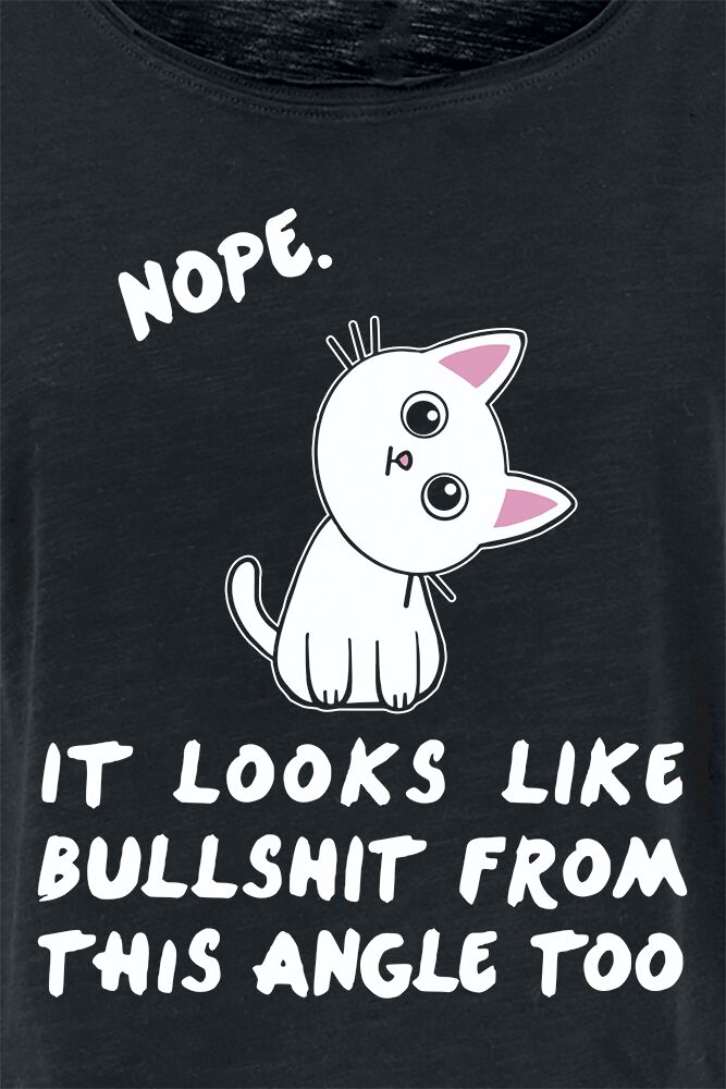 Nope. It Looks Like Bullshit From This Angle Too | Tierisch T-Shirt | EMP