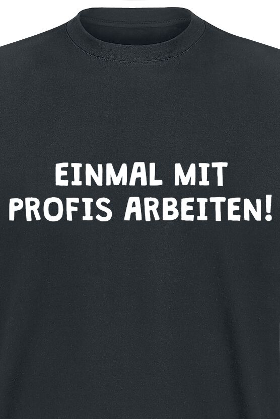 Einmal mit Profis arbeiten! | Beruf & Karriere T-Shirt | EMP
