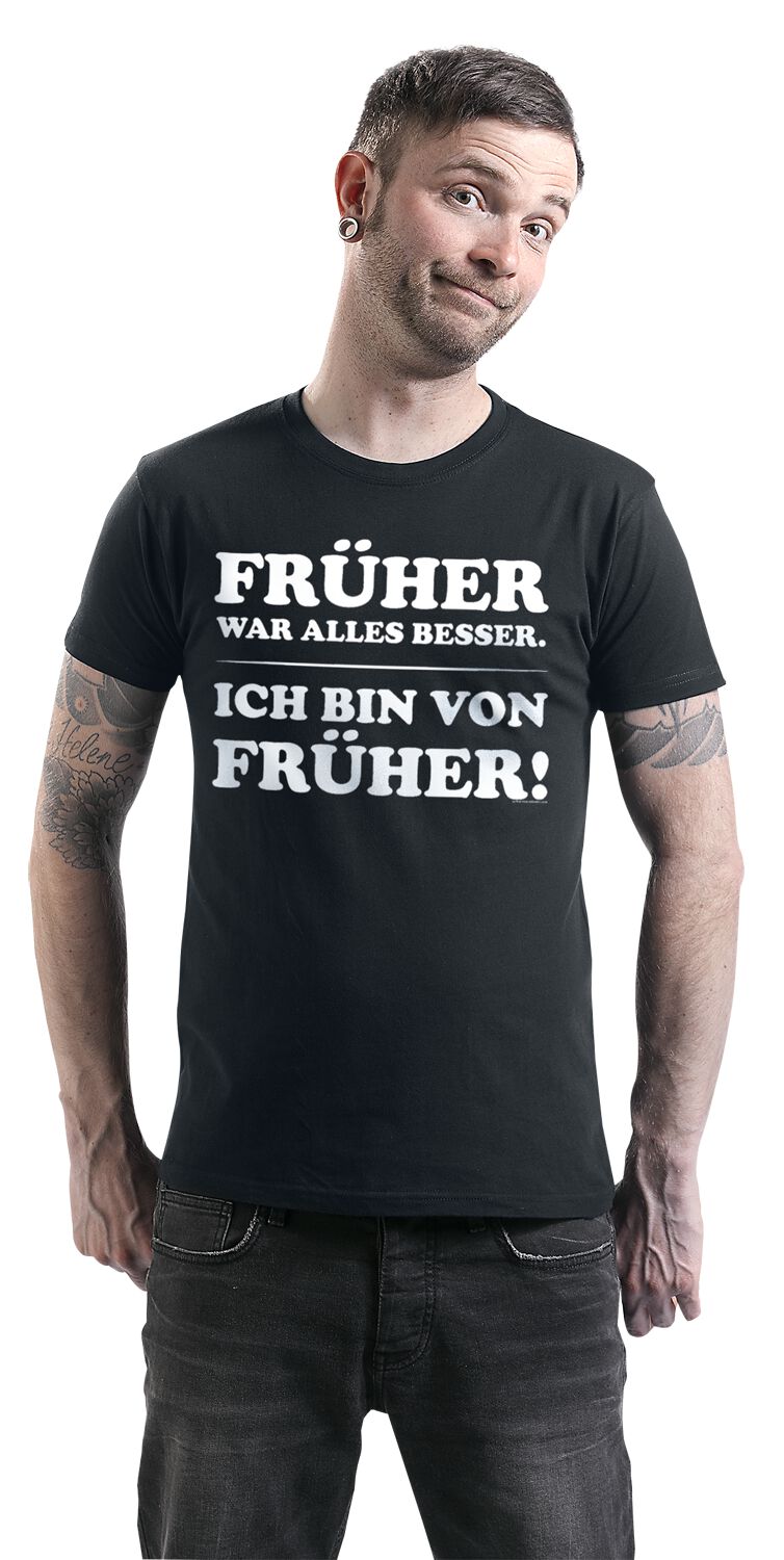 Früher war alles besser - Ich bin von früher! | Sprüche T-Shirt | EMP