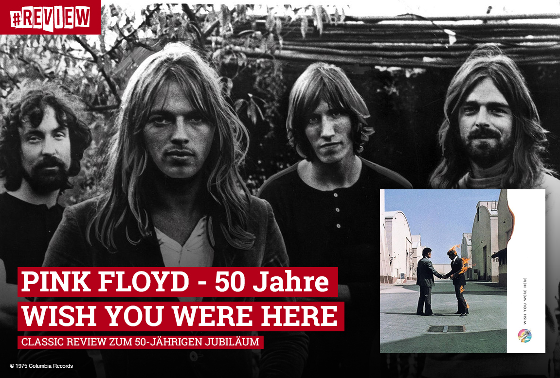 Pink Floyd - 50 Jahre „Wish You Were Here“